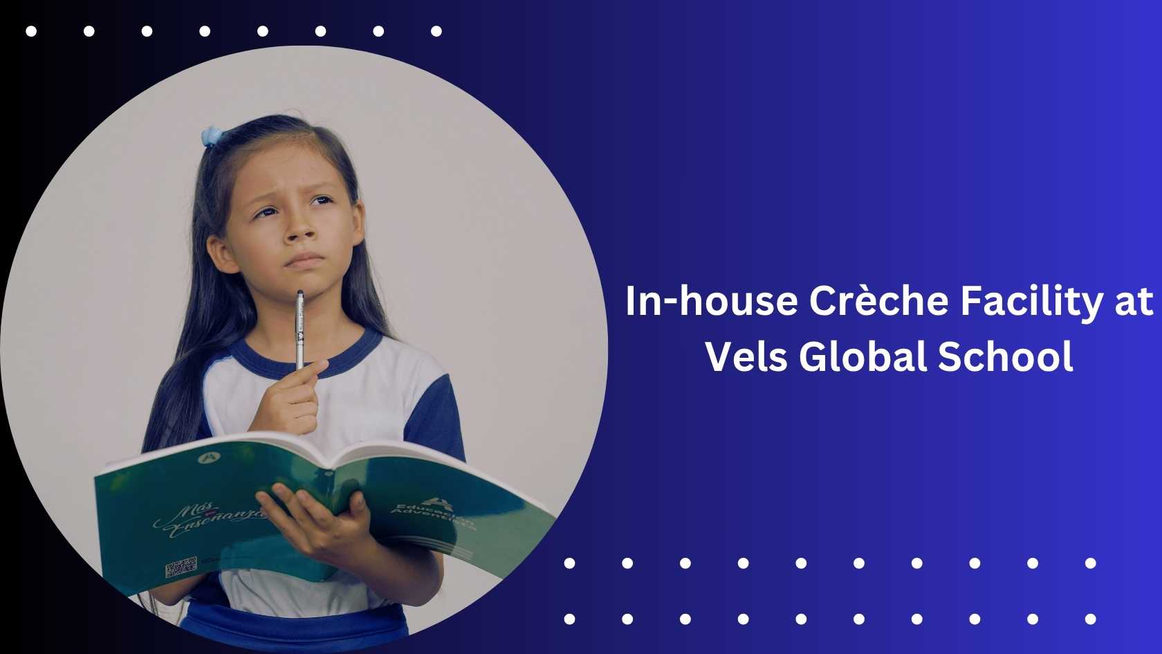 In-house Crèche Facility at Vels Global School